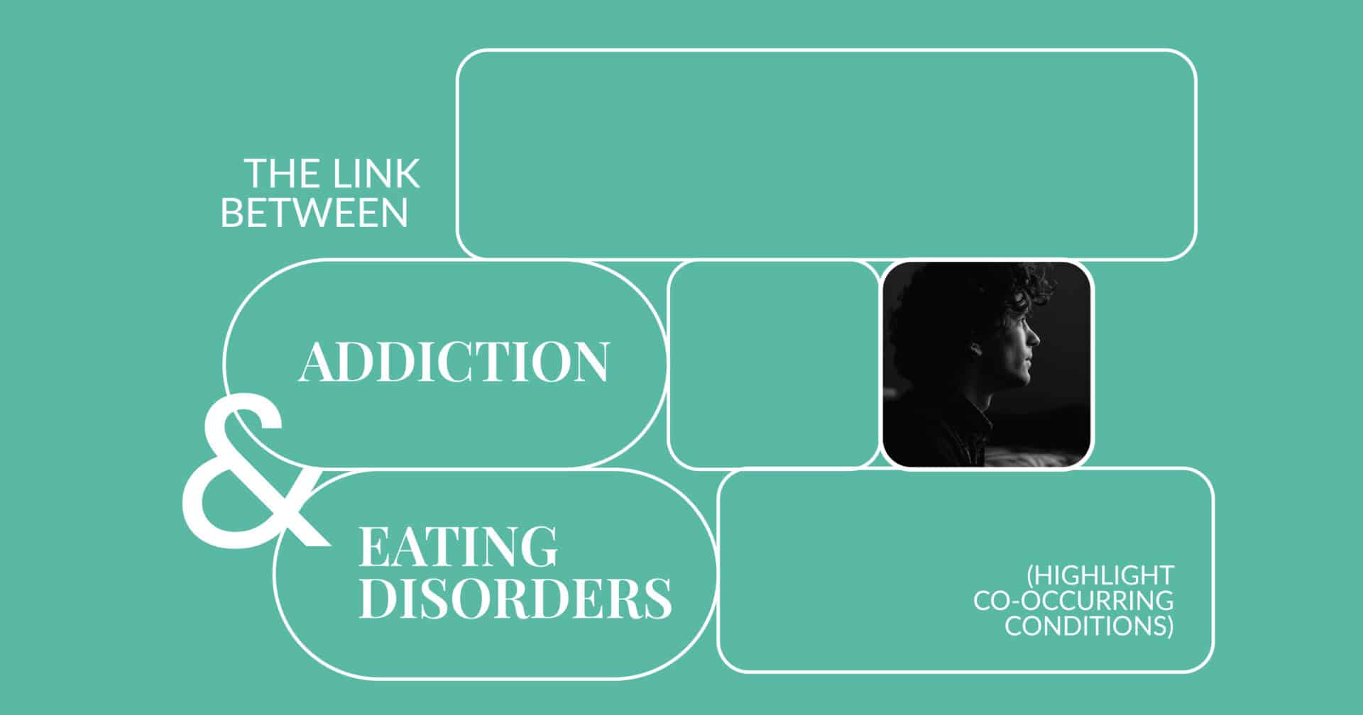 Addiction and Eating Disorders - Understanding the Link