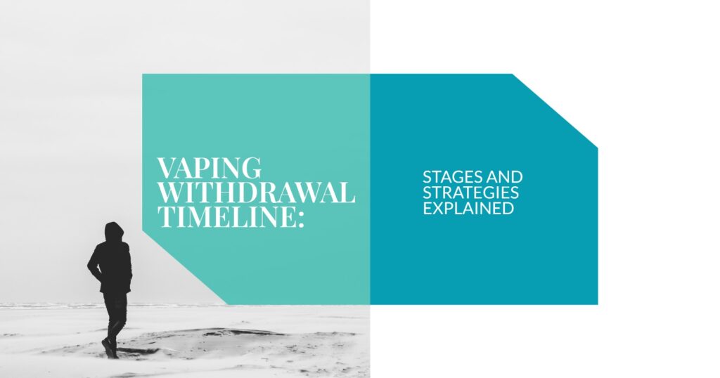 Vaping Withdrawal Timeline - Key Stages and Strategies